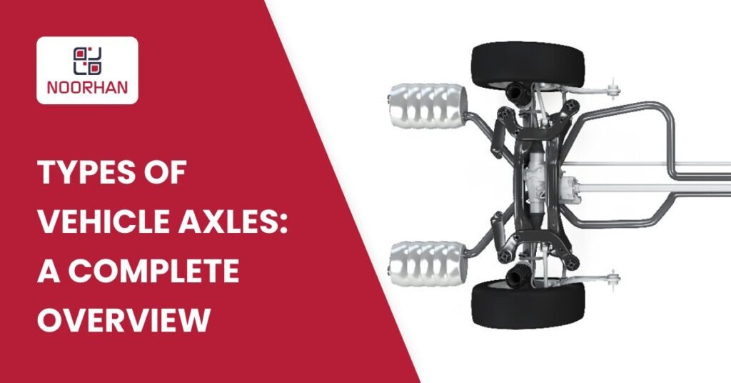 Types Of Car Axles: a Complete Overview